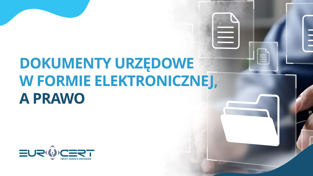 Dokumenty urzędowe w formie elektronicznej a prawo - EuroCert
